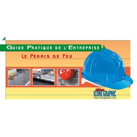 LE GUIDE PRATIQUE DE L'ENTREPRISE : PERMIS DE FEU
